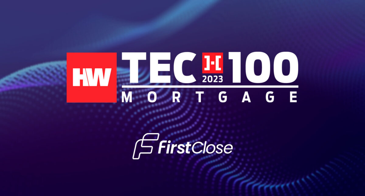 HousingWire Honors FirstClose as 2023 Tech100 Mortgage Innovator ...