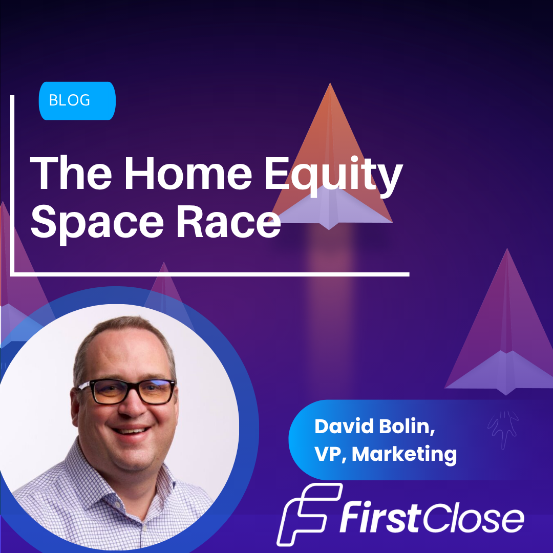 The Home Equity Space Race: How FirstClose Helps Home Equity Lenders Compete on Speed ...
