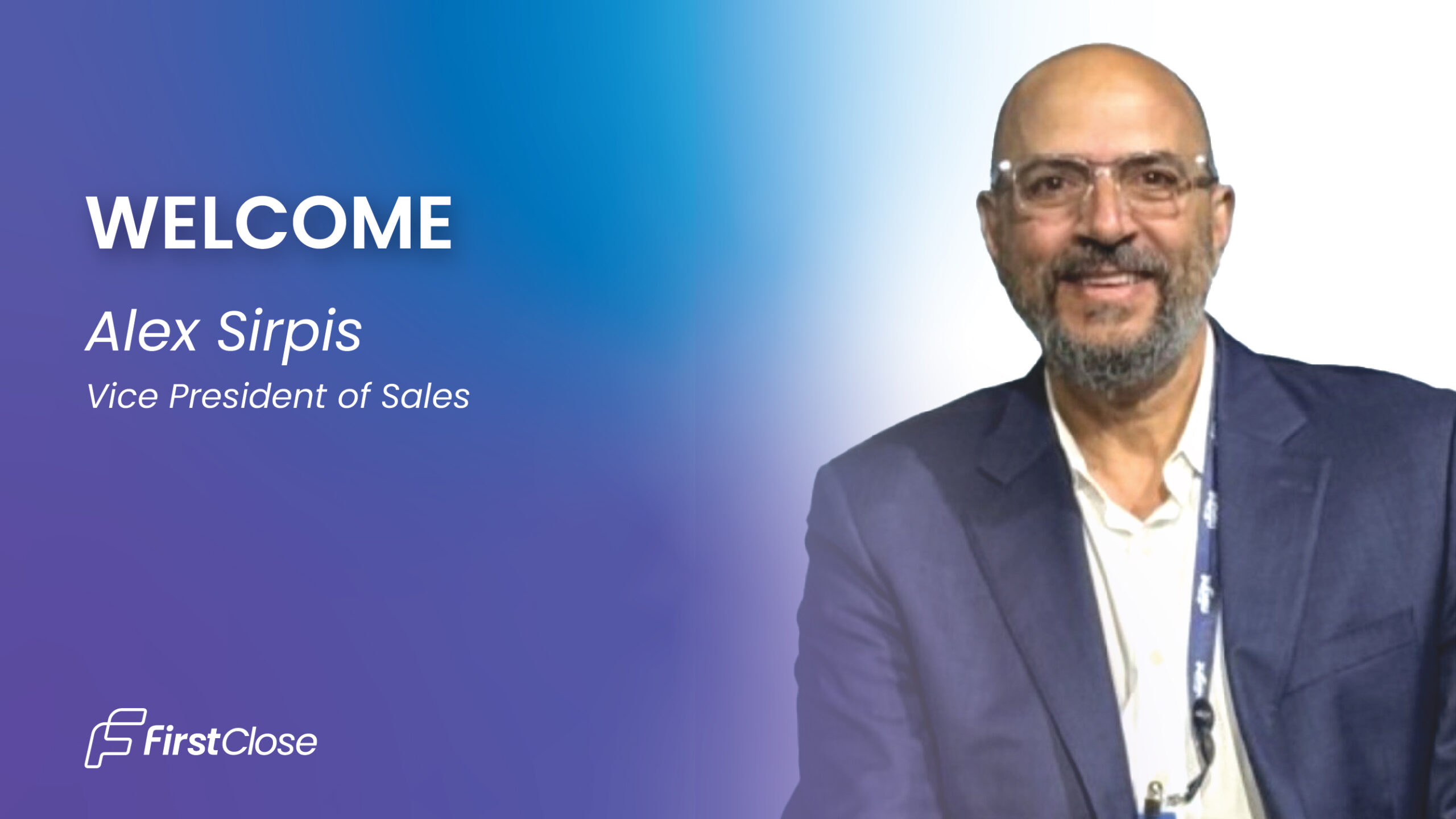 FirstClose Appoints Alex Sirpis as Vice President of Sales - FirstClose